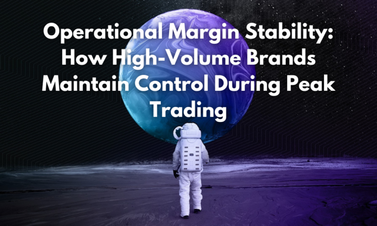 Operational Margin Stability: How High-Volume Brands Maintain Control ...