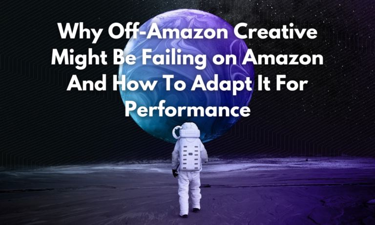 Why Off-Amazon Creative Might Be Failing on Amazon | www.marketrocket.co.uk